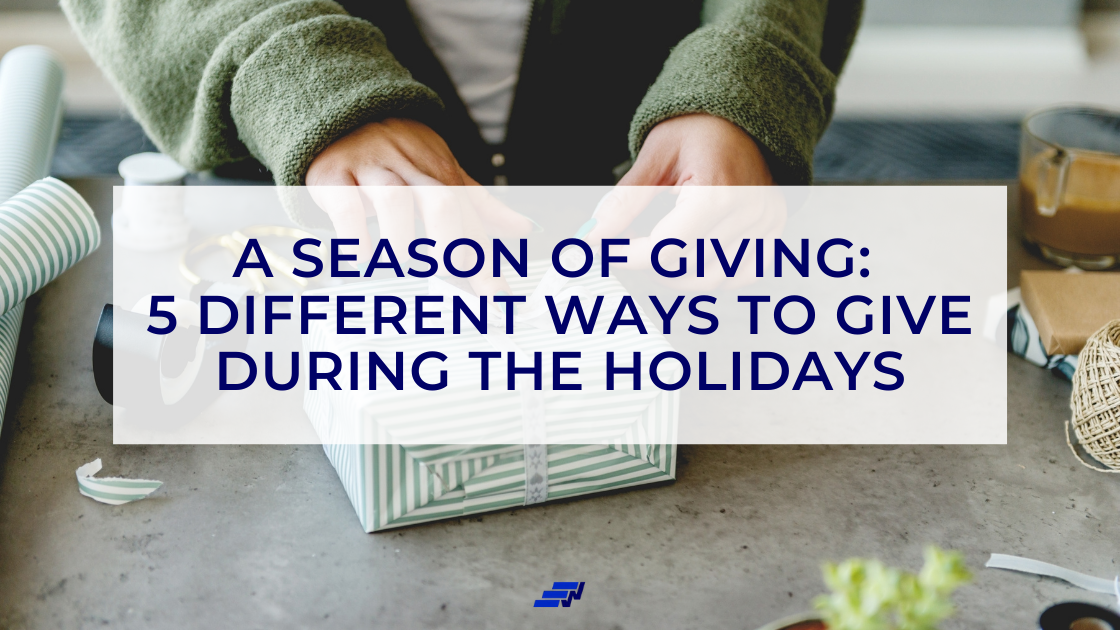 A Season of Giving: 5 Different Ways To Give During the Holidays ...